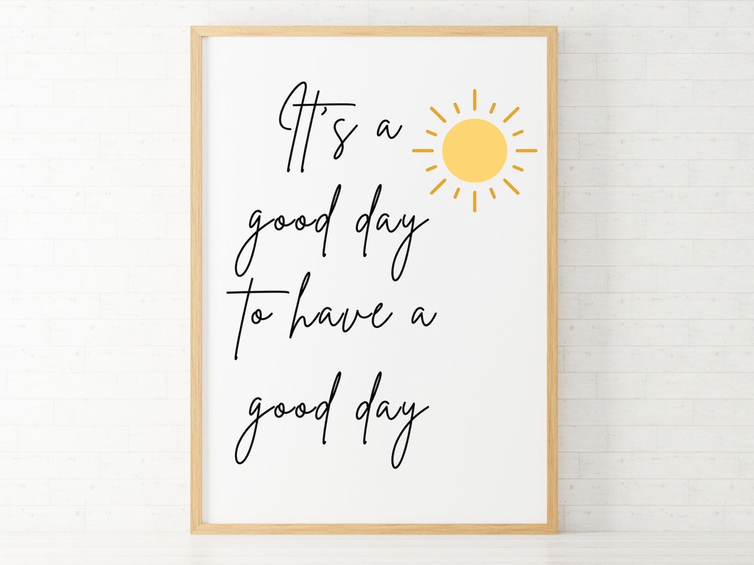 It's A Good Day to Have A Good Day Print | Typography Print | Printable ...