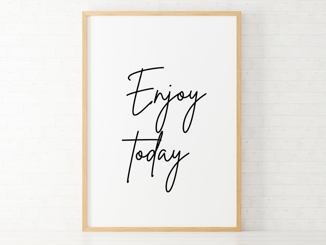 Enjoy Today Print | Typography Print | Printable Art | Self Care Quote ...