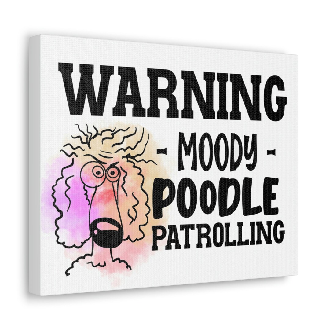 Warning Sign Moody Poodle Patrolling Canvas Gallery Wrap - Etsy