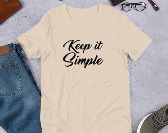 Keep It Simple. Keep It Honest. Keep It Real. Premium Unisex T-shirt - Etsy