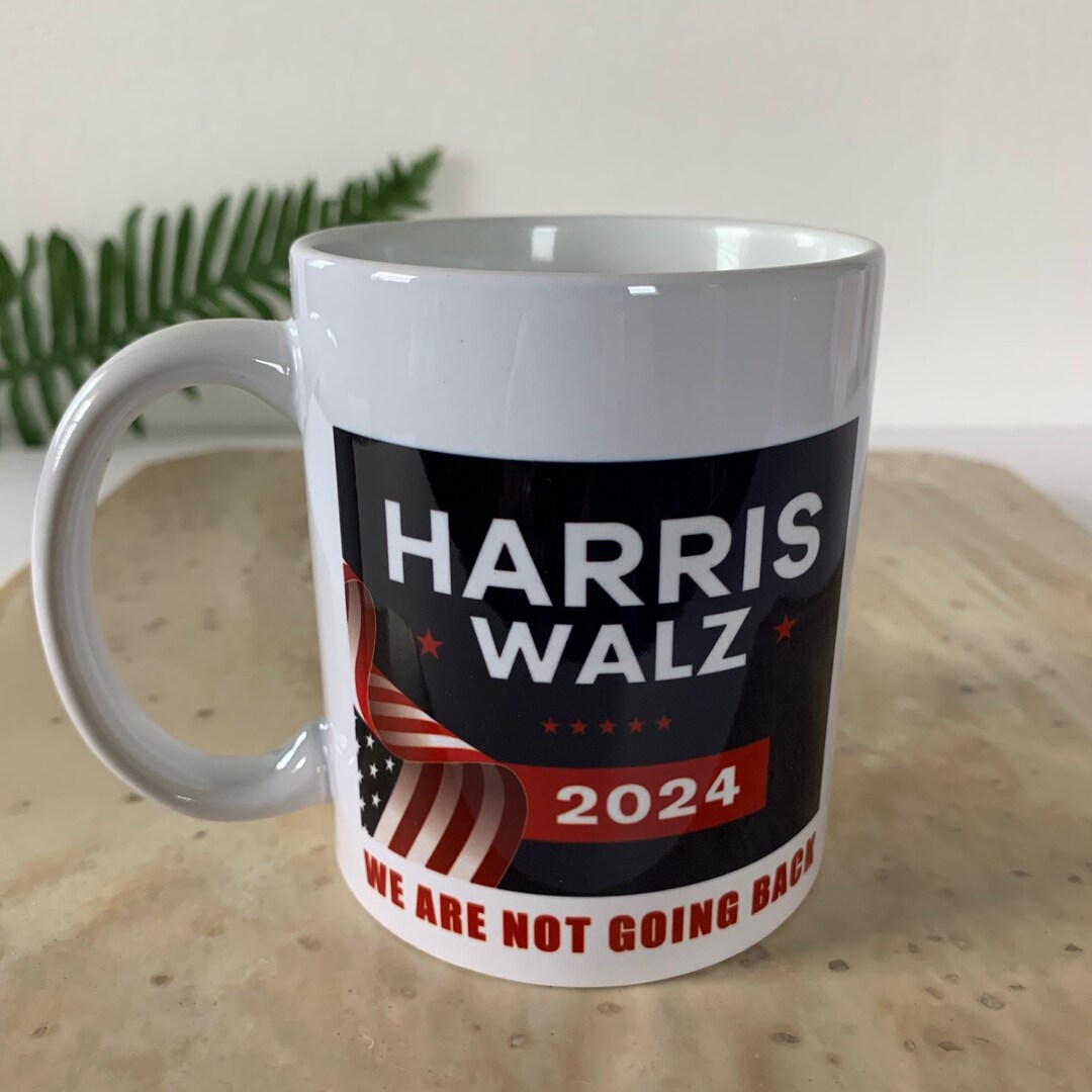 Harris-waltz 2024. We Are Not Going Back. Mugs Make a Great Gift ...