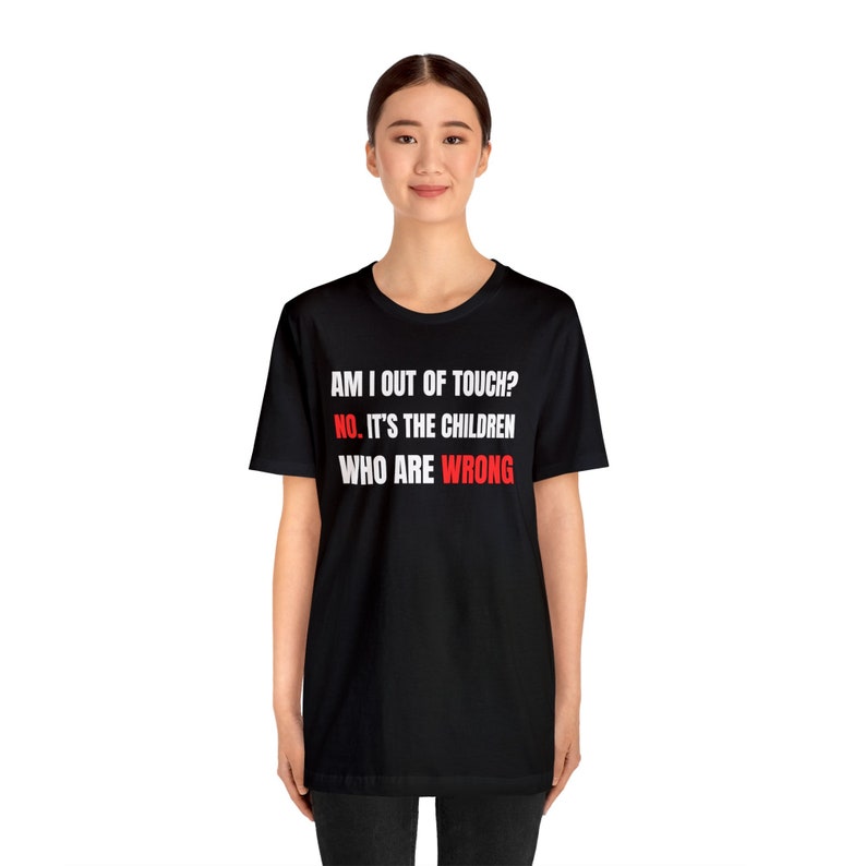 Funny Simpsons Meme T-shirt - Am I Out of Touch? No, It's the Children ...
