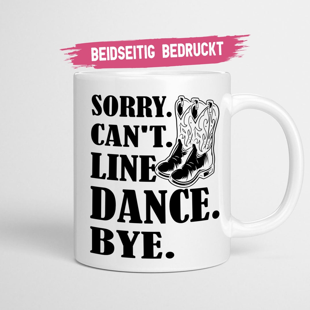 Line Dance Mug Sorry Can't Line Dance Bye Country - Etsy