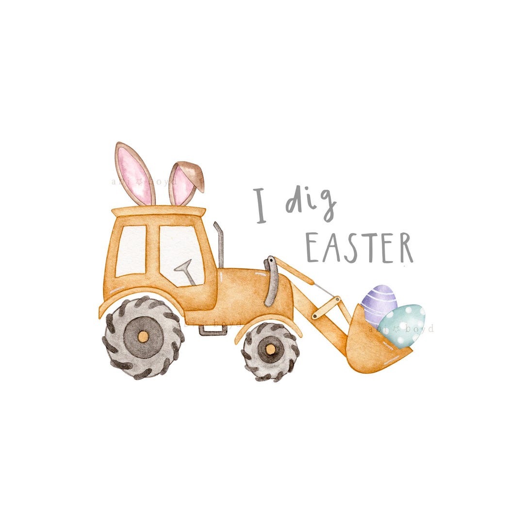 I Dig Easter PNG Sublimation File, Construction Truck Digital Download ...