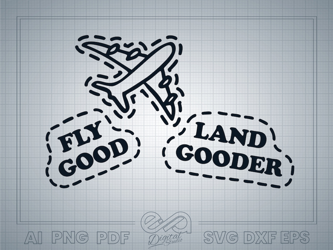 Fly Good Land Gooder SVG, Pilot Gift SVG, Aviation Theme Gift - Etsy