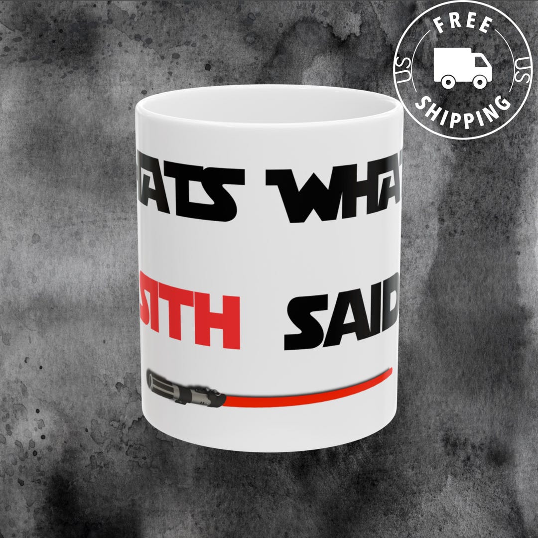 That's What Sith Said Mug: Star Wars Lightsaber Ceramic Coffee Mug - Etsy