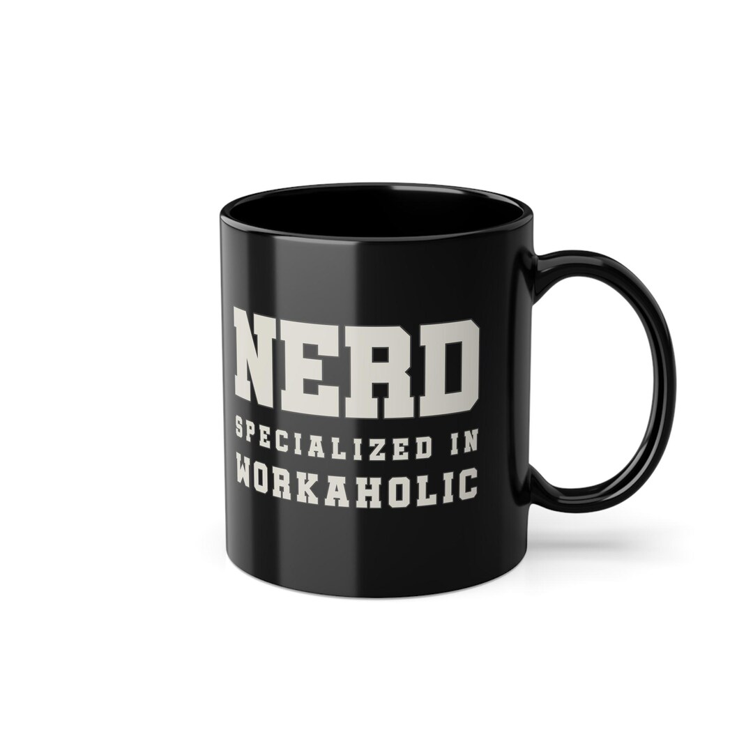 Nerd Workaholic Coffee Mug: Funny Sarcastic Quote, Black Ceramic - Etsy