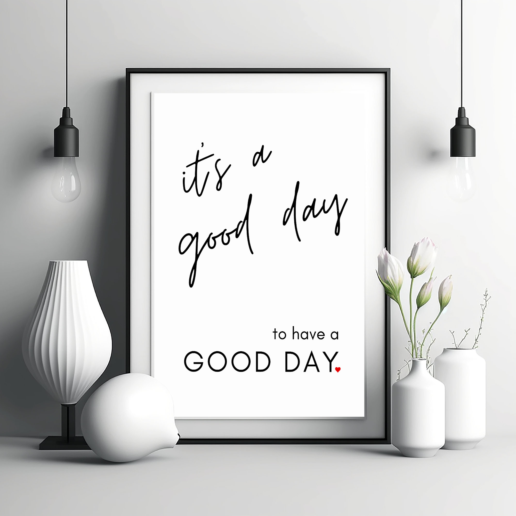 It's a Good Day, to Have a Good Day, Home Wall Art, Printable Wall Art ...