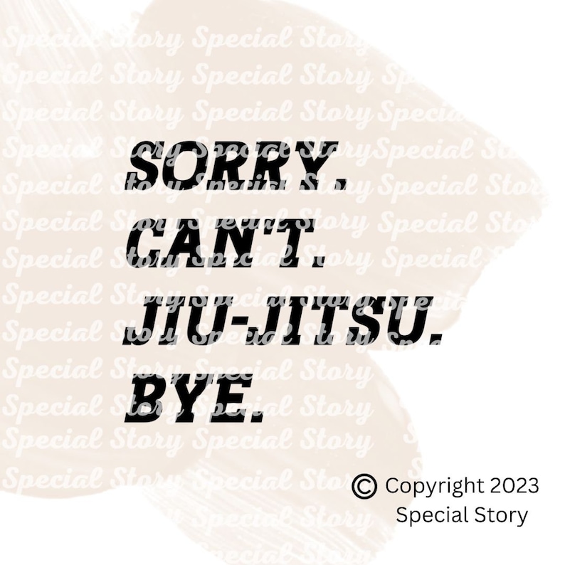 Jiu-jitsu Life Svg PNG PDF Funny BJJ Quote Svg Sorry Can't - Etsy
