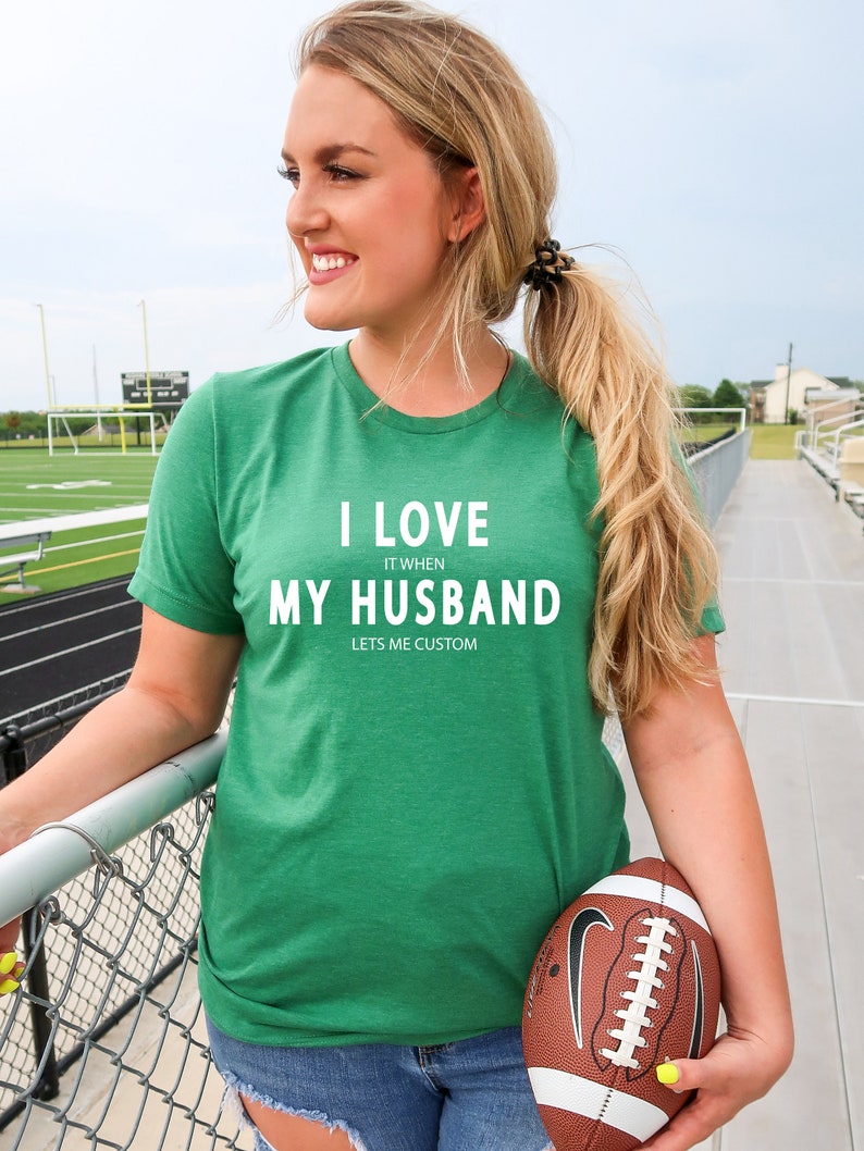 I Love It When My Husband Let Me Custom Shirt-valentines Day Shirt ...