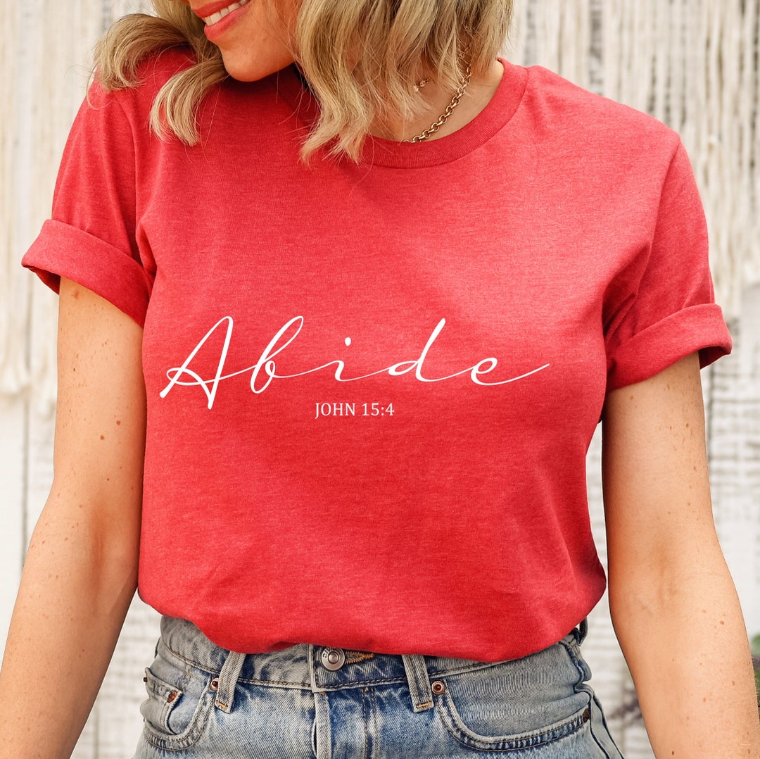 Abide Shirt, Christian T-shirt, Abide in Him Shirt ,faith Shirt ...