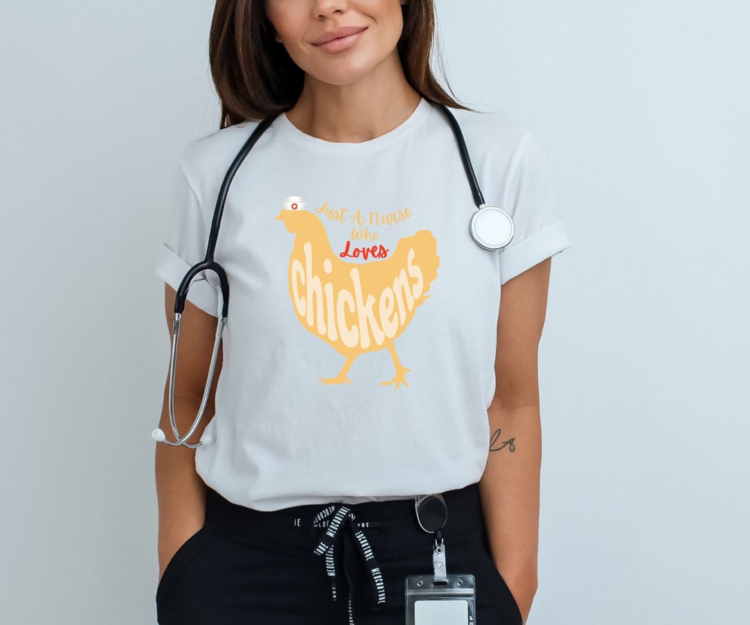 Nurse Shirt, Chicken Lover Shirt, Just A Nurse Who Loves Chickens T ...