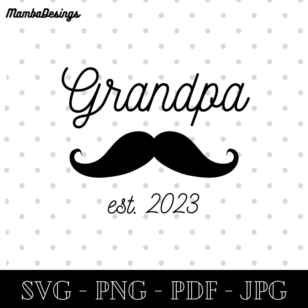 Grandpa Est 2023 Svg File Cricut Granddad Svg 2023 Papa T Grandpa