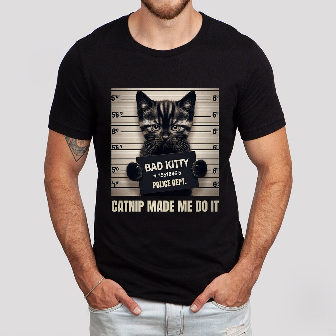 Bad Kitty T-shirt, Funny Cat T-shirt, Cat Lover Gift Shirt, Catnip Made ...