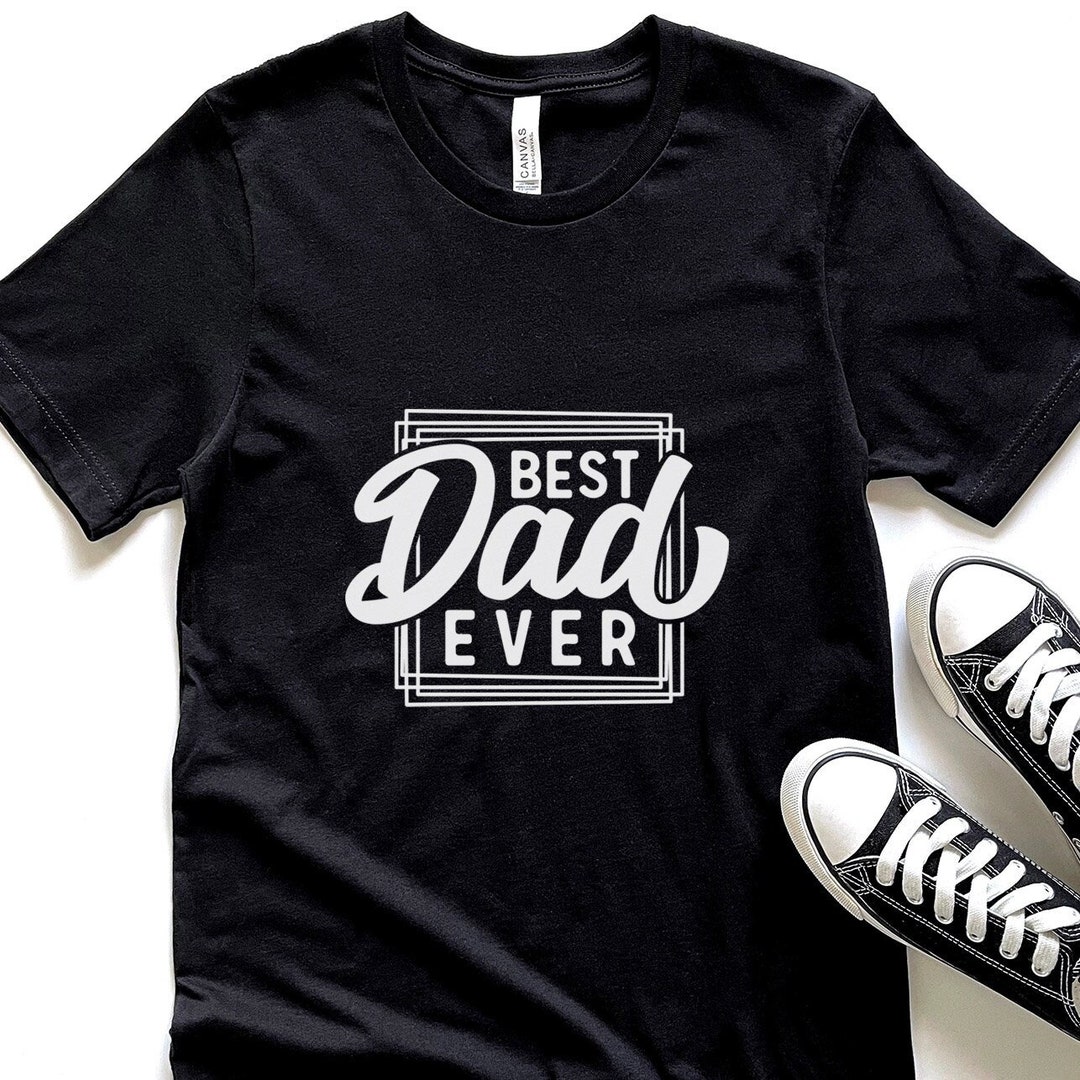 Best Dad Ever Shirt, Father's Day Gift Shirt, Dad Gift, Funny Shirt for ...