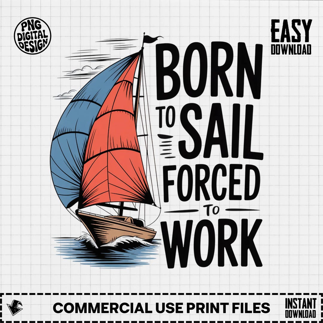 Born to Sail Digital Print, Funny Boating Quote, Nautical Art, Sailing ...