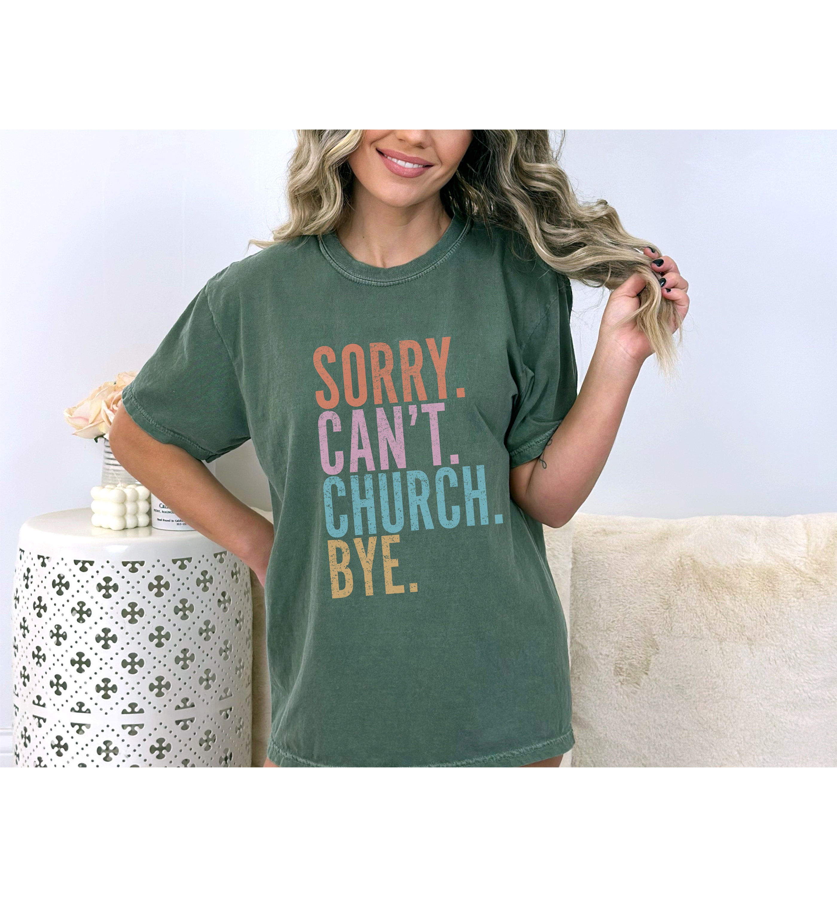 Sorry Can't Church Bye Shirt, Comfort Colors Tee, Funny Church Shirt ...