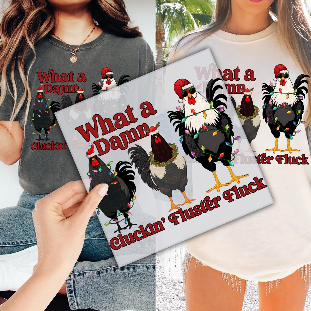 What A Damn Cluckin Fluster Fluck Heat Press, Chicken Lovers Christmas ...