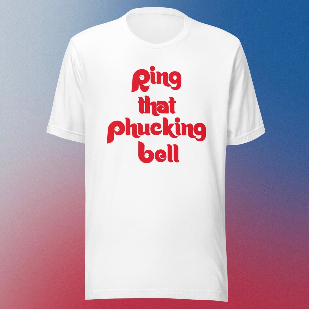 Ring That Phucking Bell Philly T-shirt Ring the Bell Funny Philly Shirt ... Ring That Phucking Bell Philly T-shirt Ring the Bell Funny Philly Shirt ...