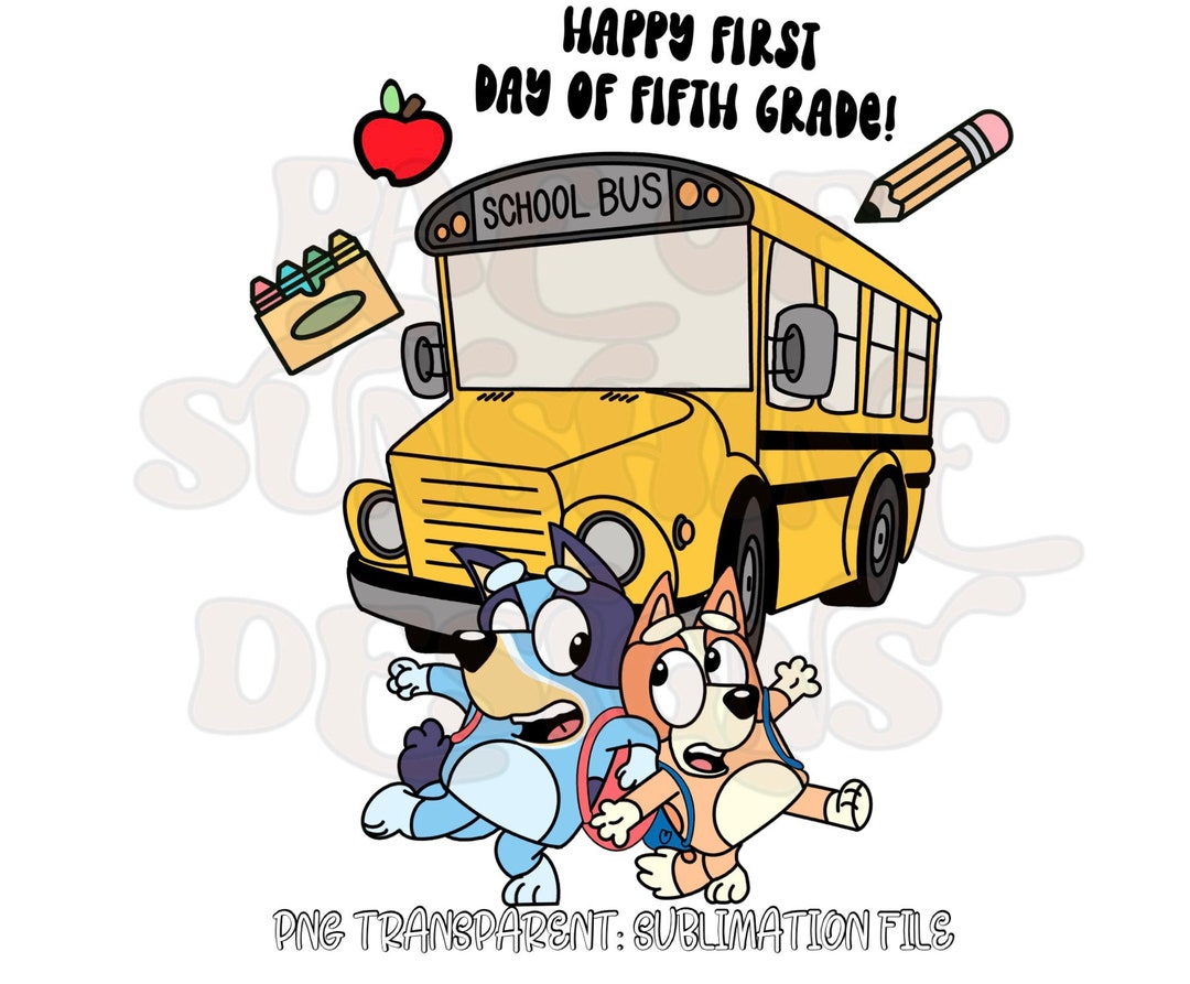 Bluey and Bingo Back to School , Happy First Day of Fifth Grade ...