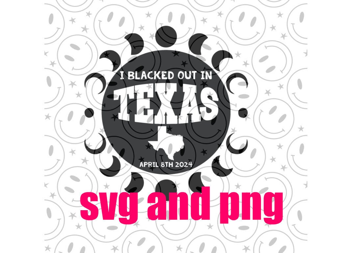 I Blacked Out Texas Solar Eclipse 2024 Png/svg - Etsy