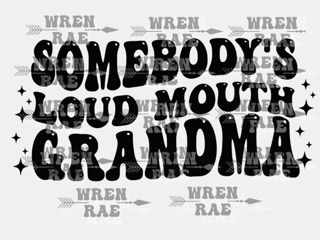 Somebody's Loud Mouth Grandma Svg/png Clipart (original) - Etsy