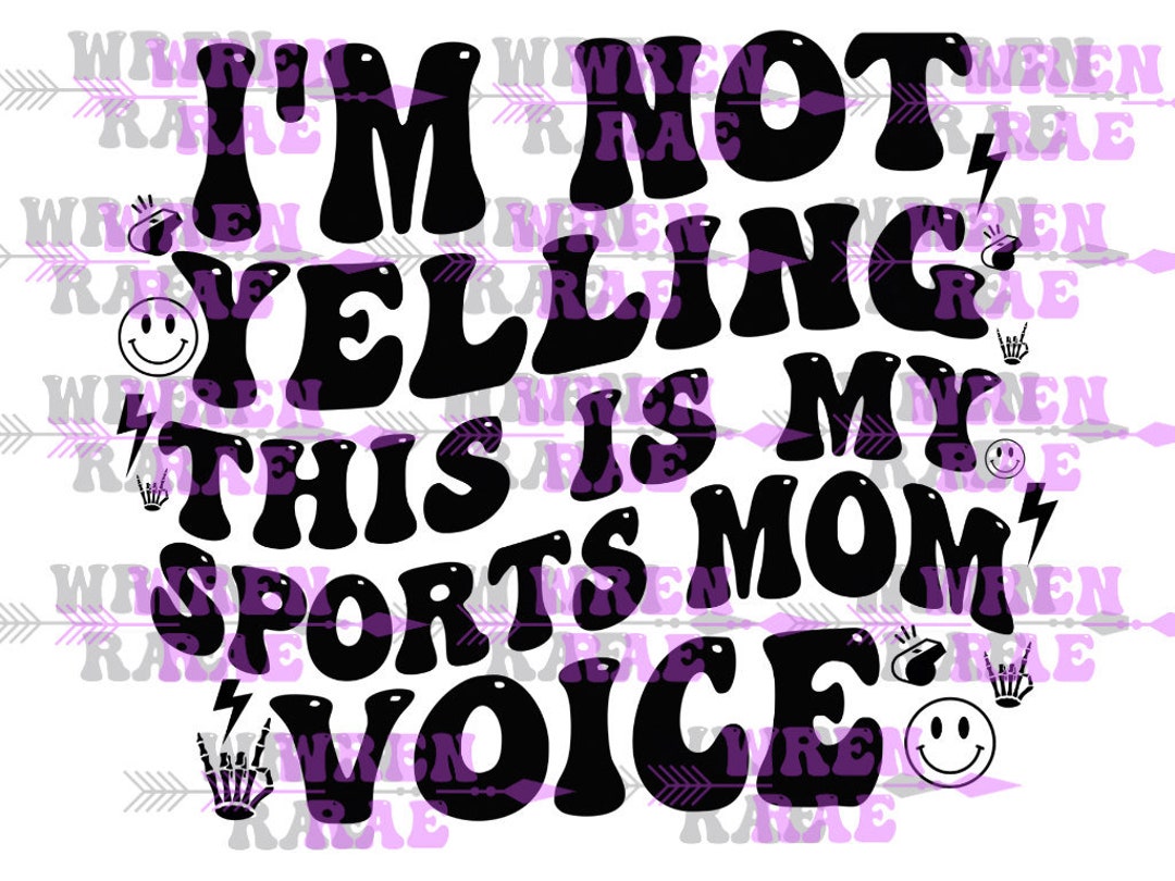 I'm Not Yelling This is My Sports MOM VOICE Svg/png - Etsy