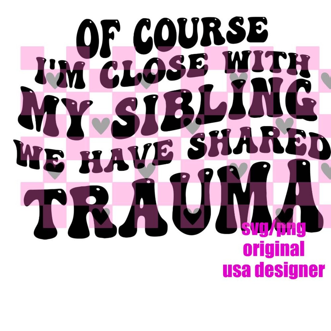 Sibling Trauma Png/svg - Etsy