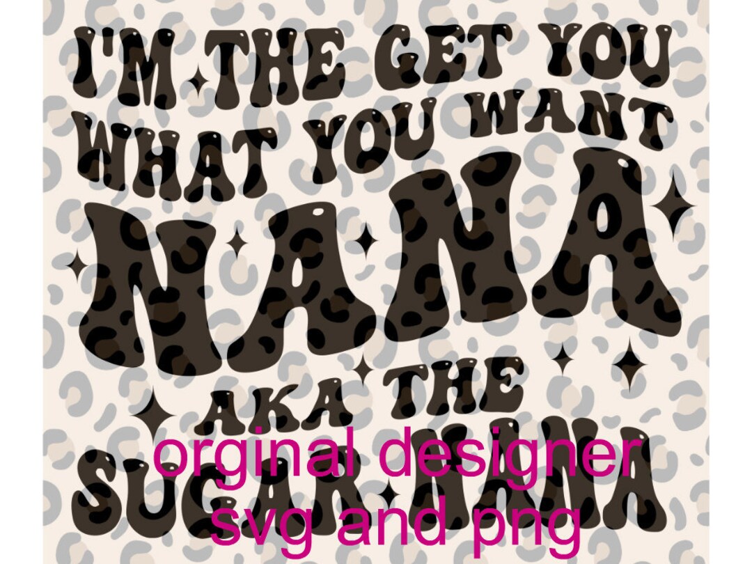 Sugar Nana Svg/png ORIGINAL - Etsy