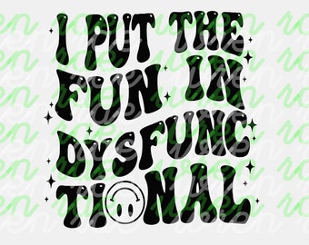 I Put the Fun in Dysfunctional SVG Funny Quote Svg Sassy Shirt Svg ...