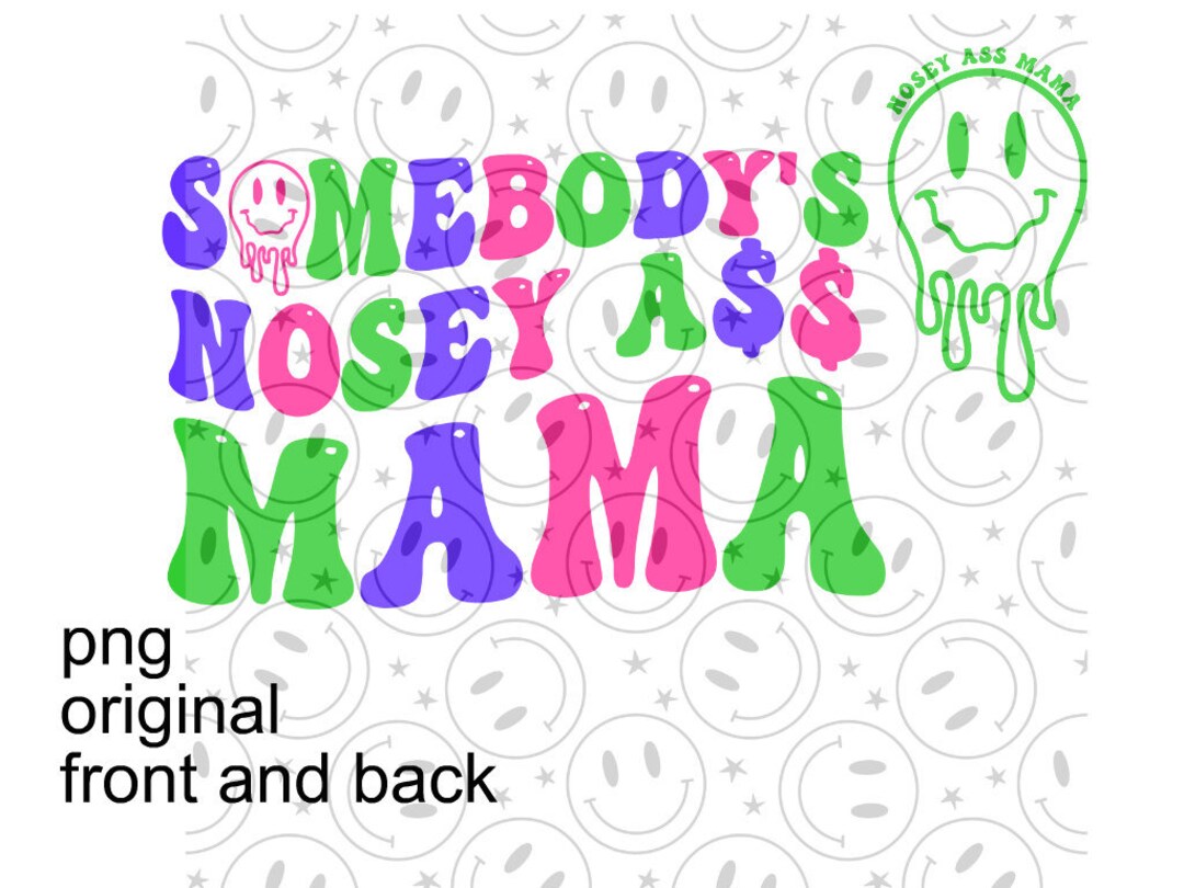 NOSEY Mama Png Color ORIGINAL Front and Back - Etsy