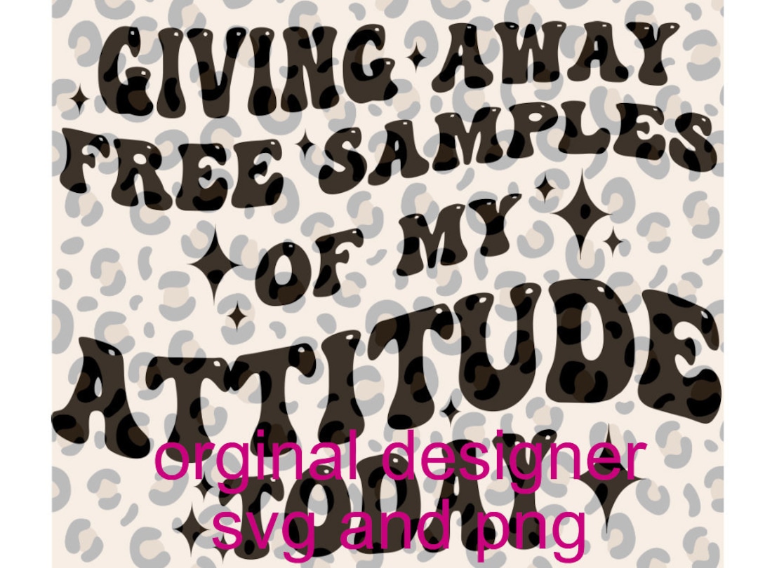 Free Samples of My Attitude Today Svg/png ORIGINAL - Etsy