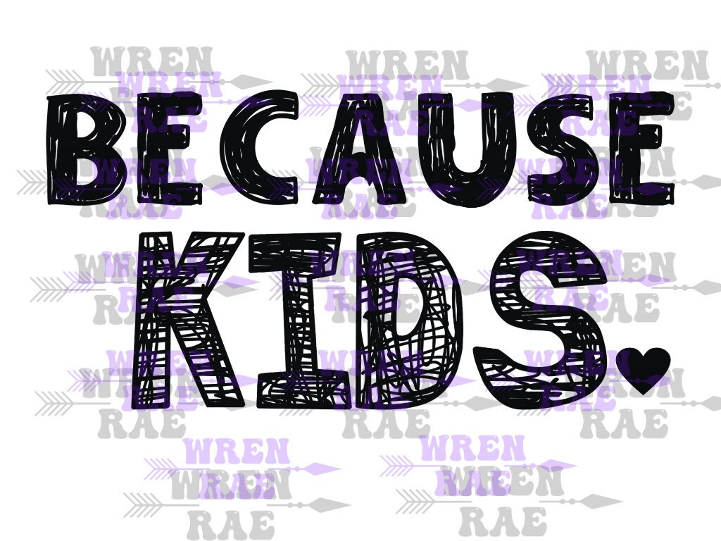 Because Kids Svg/png Clipart - Etsy