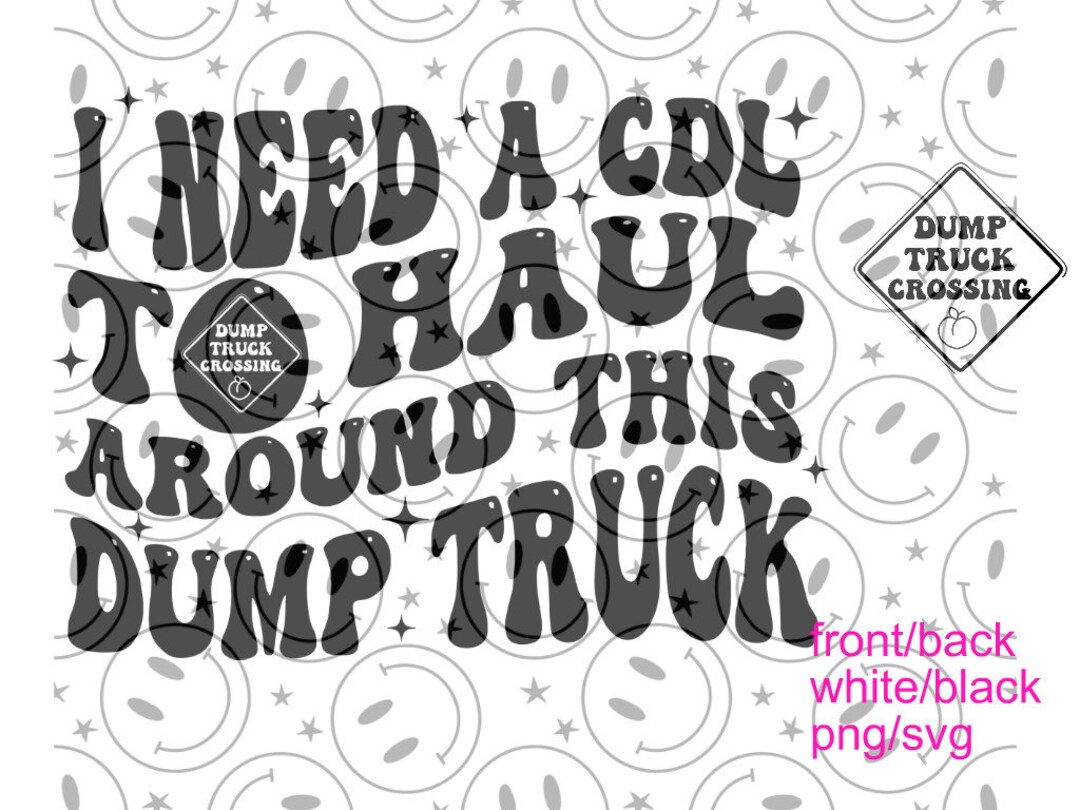 Dump Truck CDL Funny Png/svg ORIGINAL - Etsy