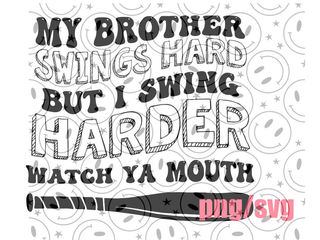 My Brother Swings Hard but I Swing Harder Baseball Original Svg/ Png - Etsy