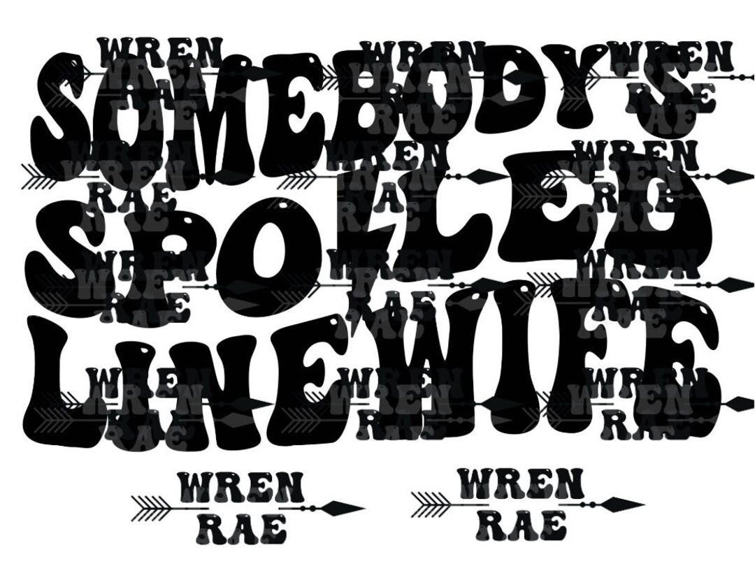 Somebody's Spoiled LINEWIFE Png/svg Original - Etsy