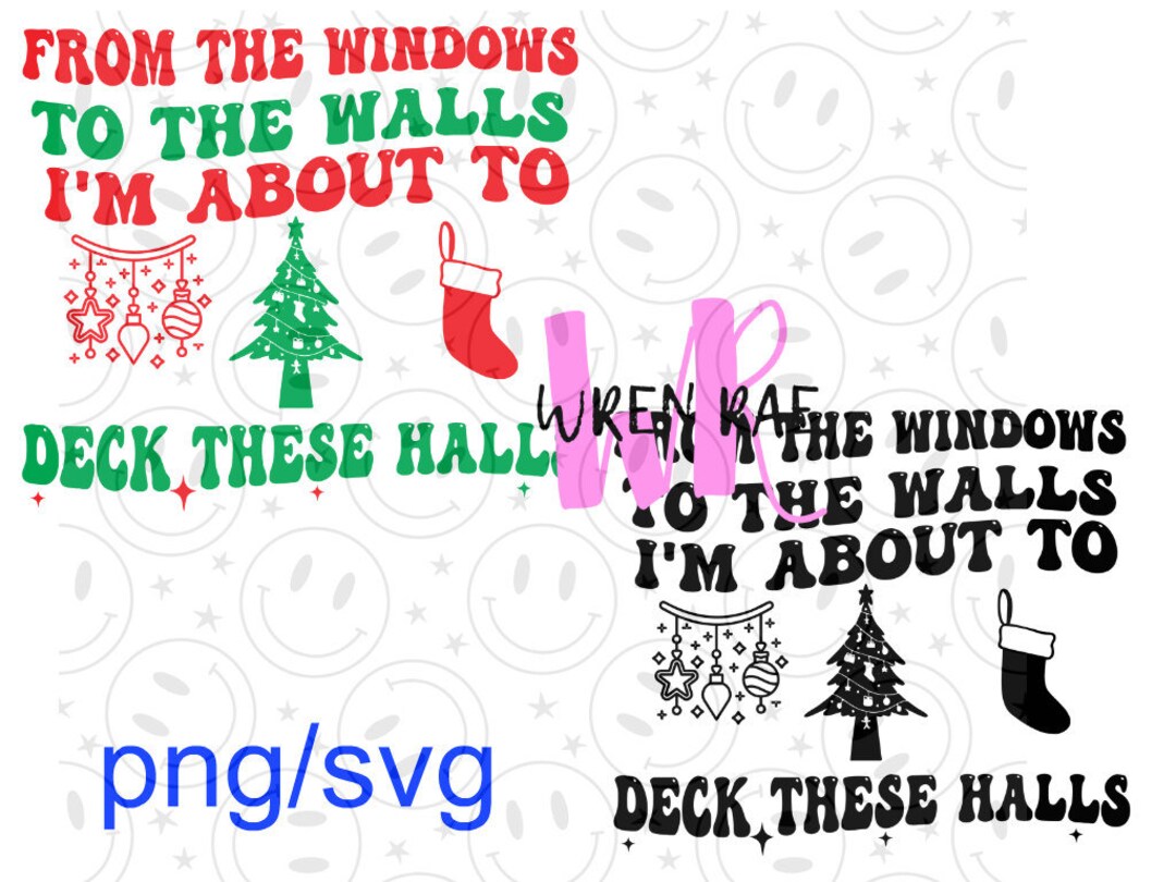 From the Windows to the Walls I'm About to Deck These Halls Christmas ...