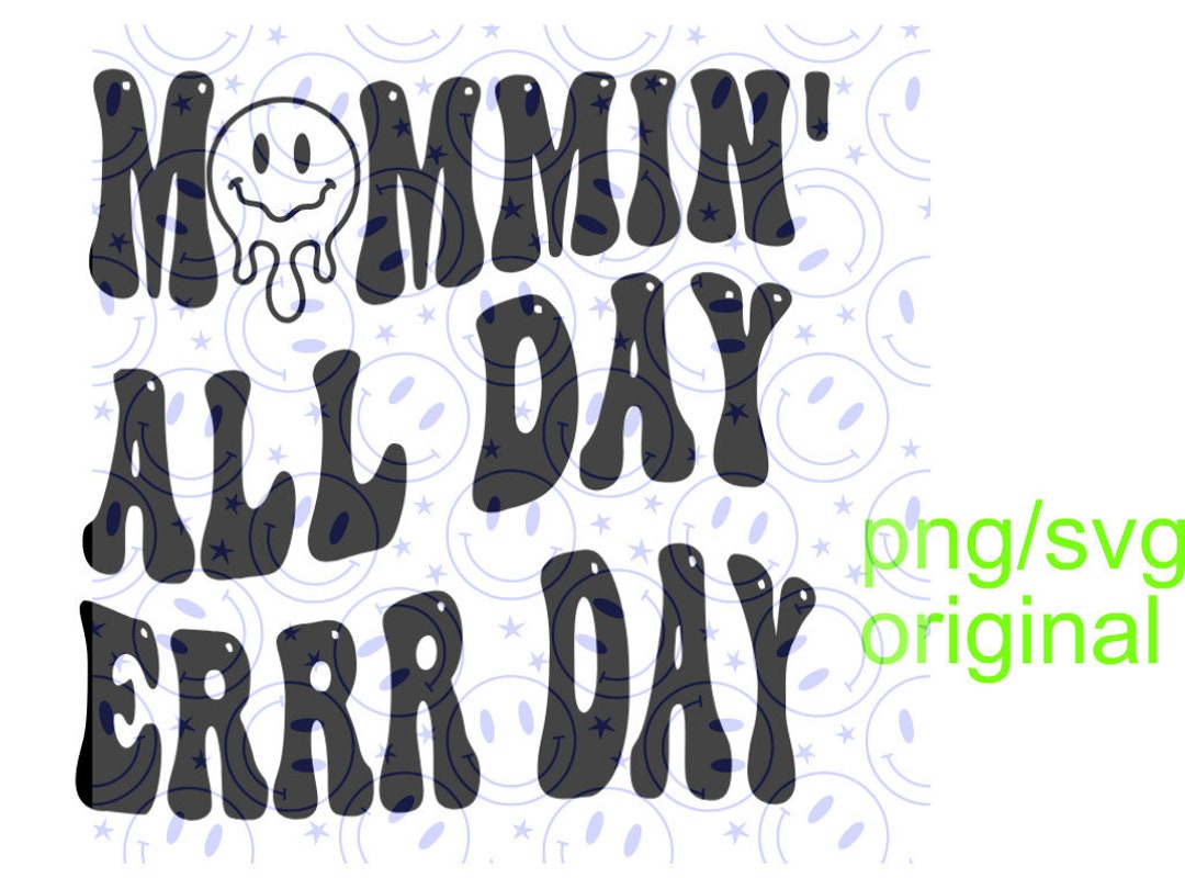 Mommin All Day ERR Day Png/svg - Etsy
