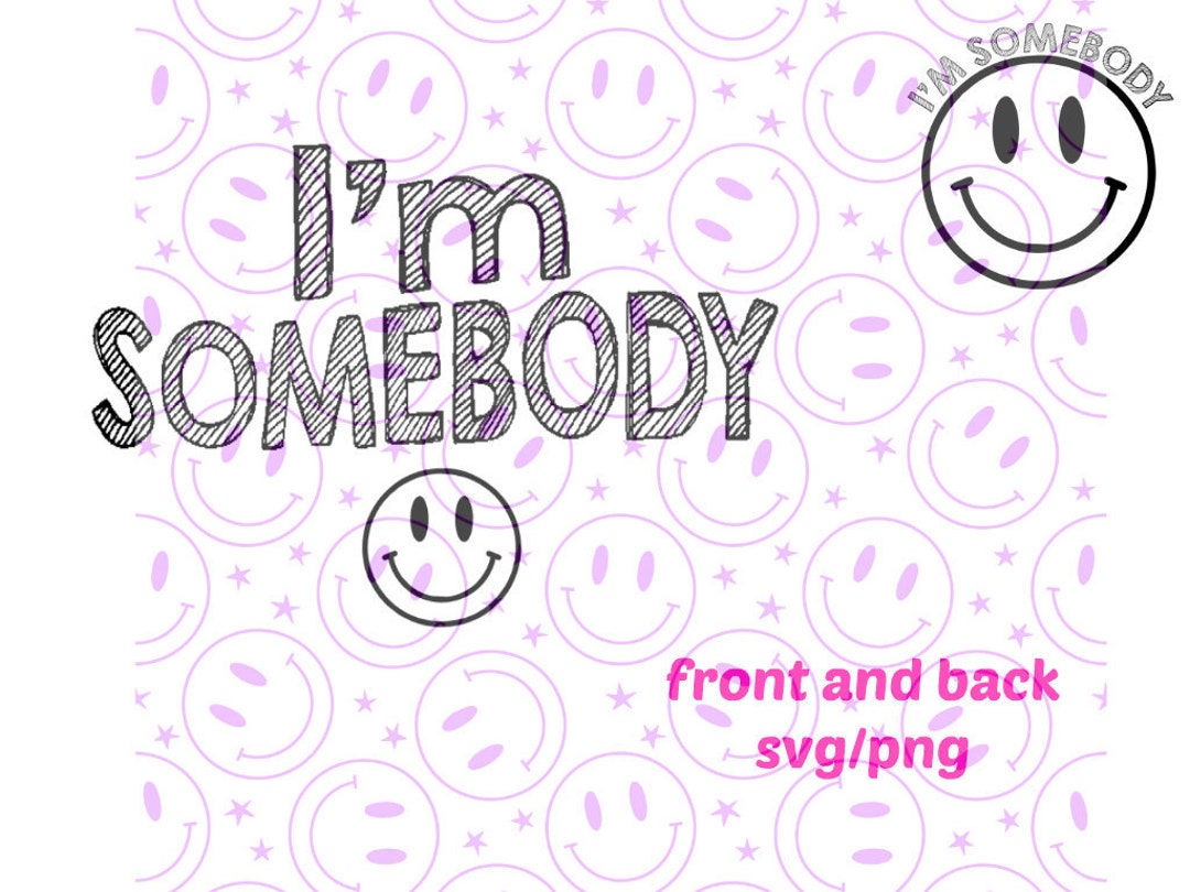 I'm Somebody Svg ORIGINAL - Etsy