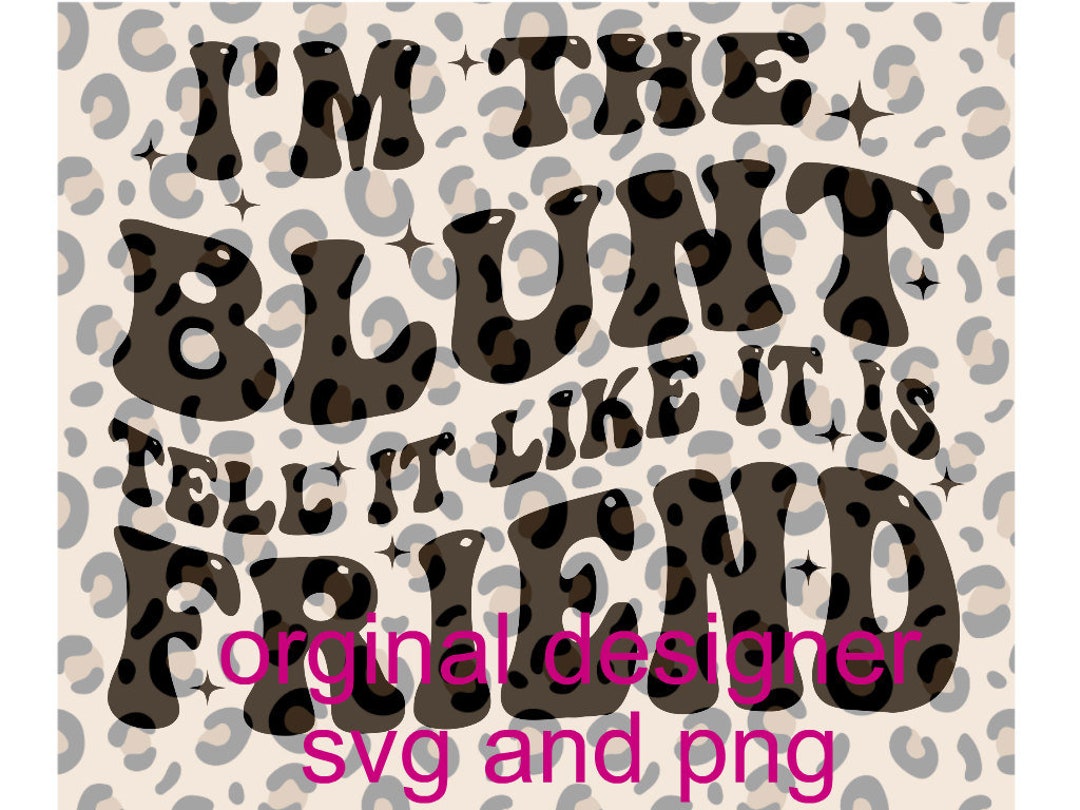 Blunt Friend Svg/png ORIGINAL - Etsy