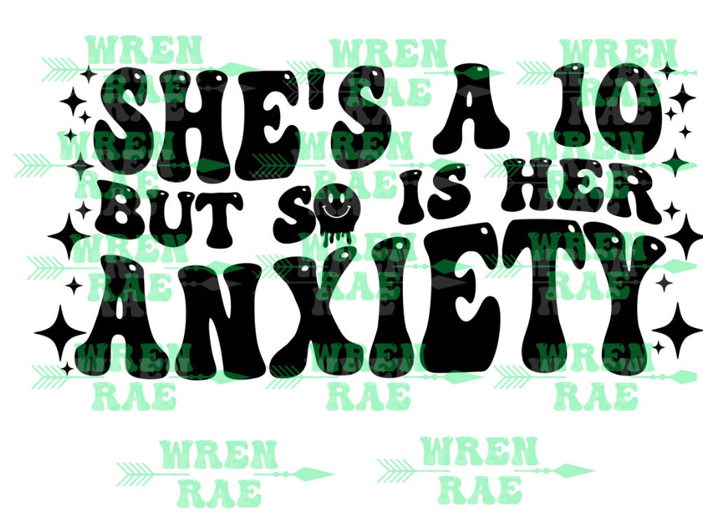 She's a 10 but so is Her Anxiety Svg/png - Etsy Australia