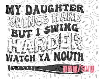 I Swing Harder PNG Designs, My Daughter Son Swings Hard but I Swing ...