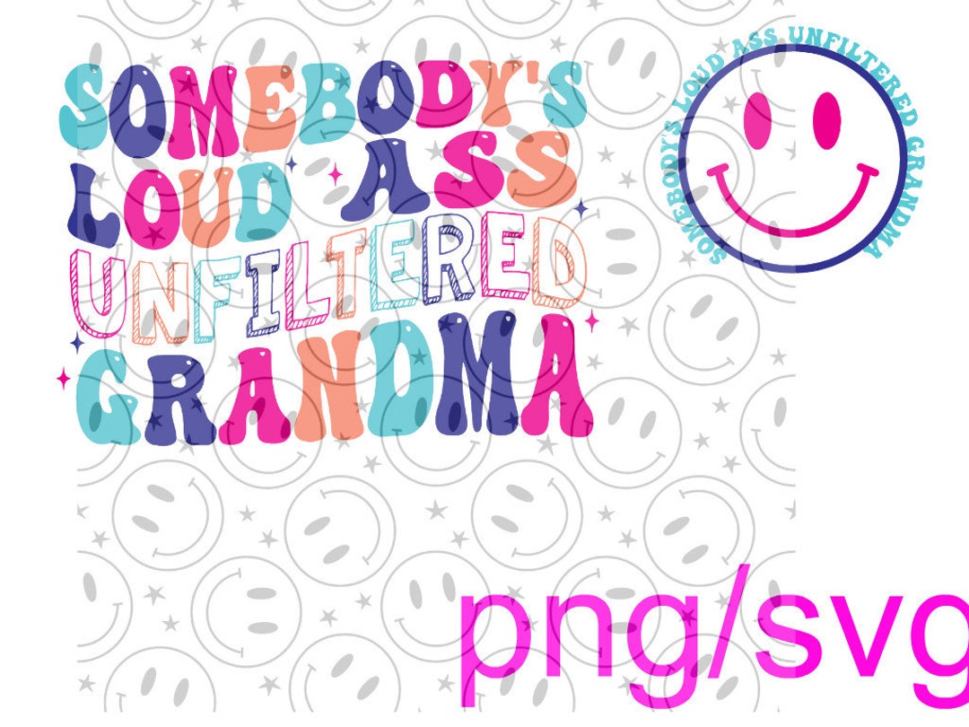 Color Unfiltered Loud Ass GRANDMA Png Original - Etsy