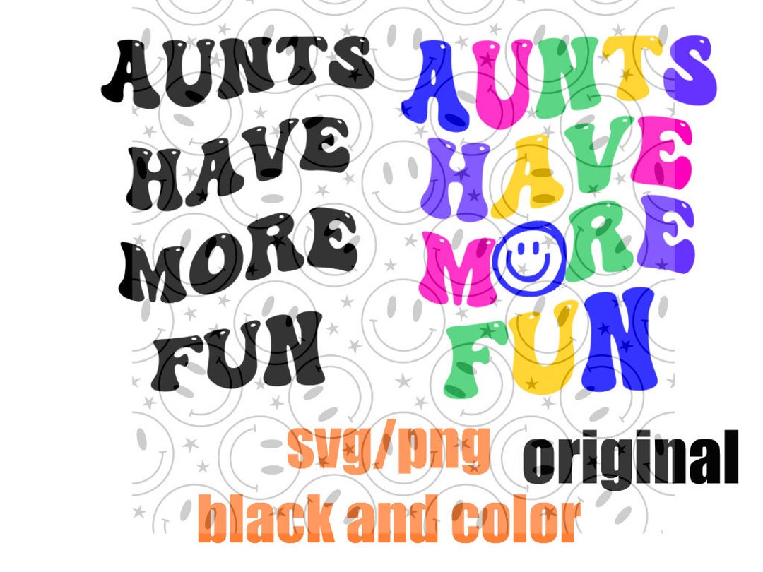 Aunts Have More FUN Svg/png ORIGINAL - Etsy