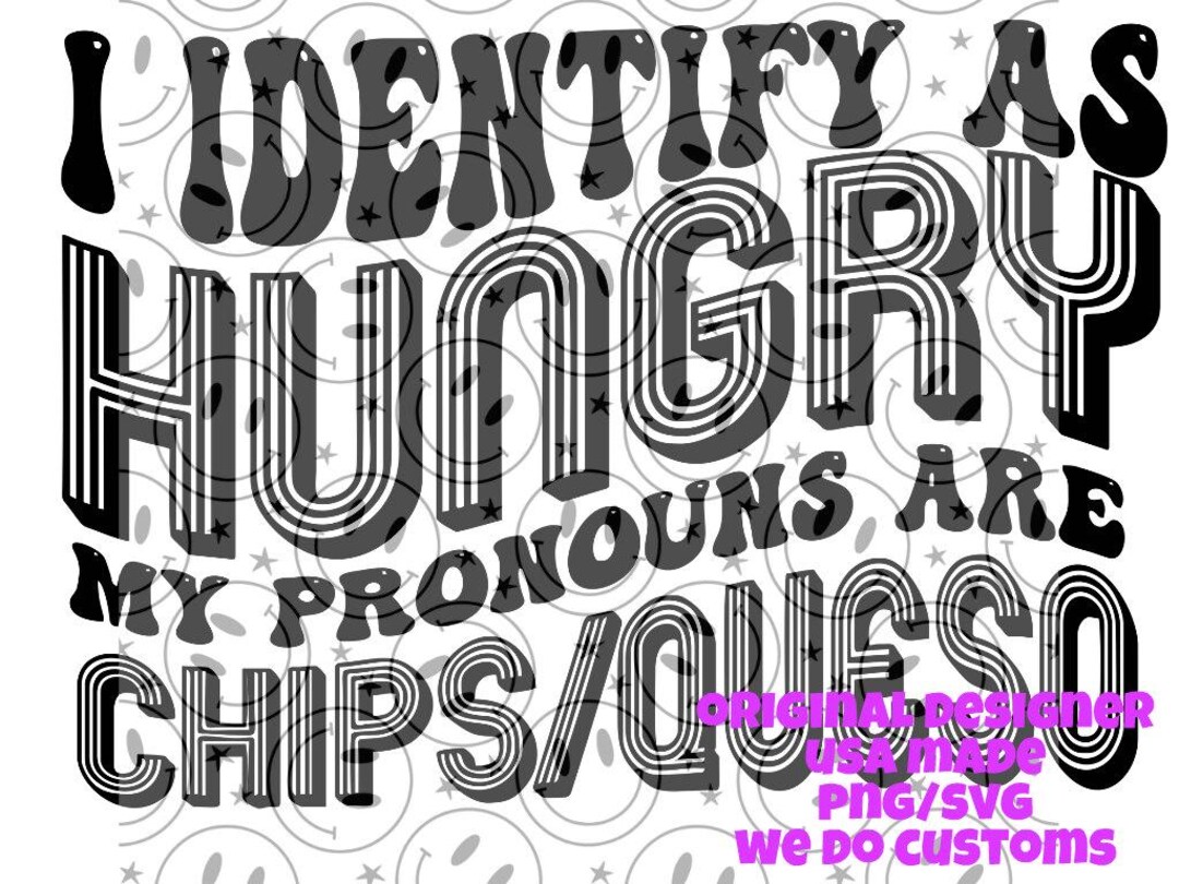 I Identify as Hungry Svg/png Original - Etsy