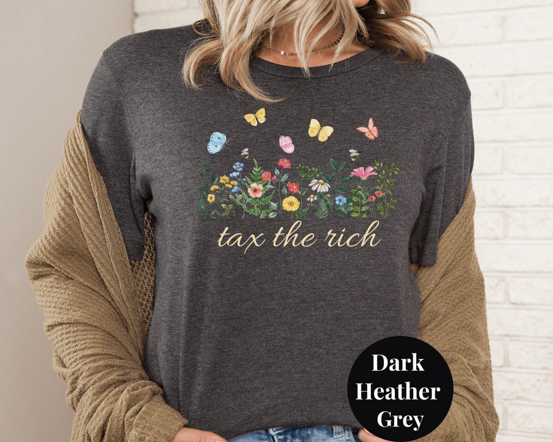 Tax the Rich Shirt Wildflowers Eat the Rich Tshirt Income Inequality ...