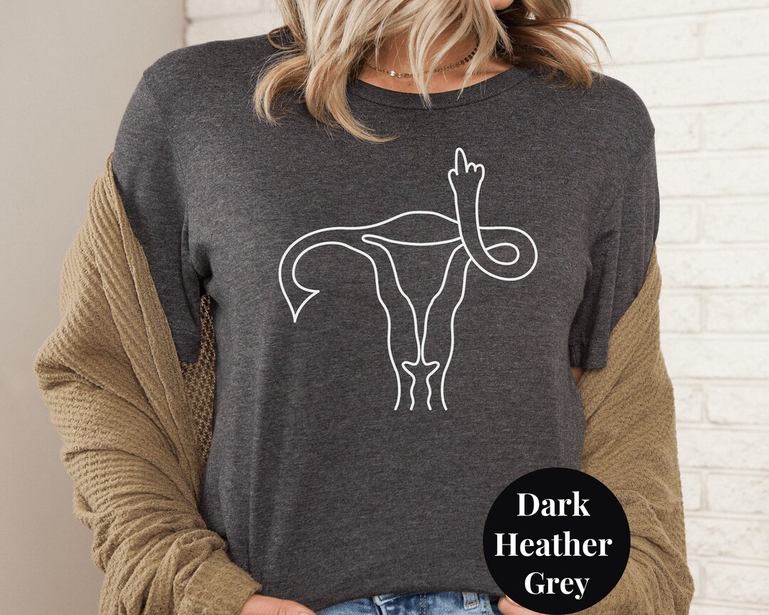 Middle Finger Uterus Tshirt Pro Choice Feminist Shirt Middle Finger T