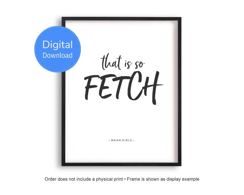 Mean Girls Fetch Movie Quote Printable Wall Art Dorm Room Decor Humorous Saying Teen Wall