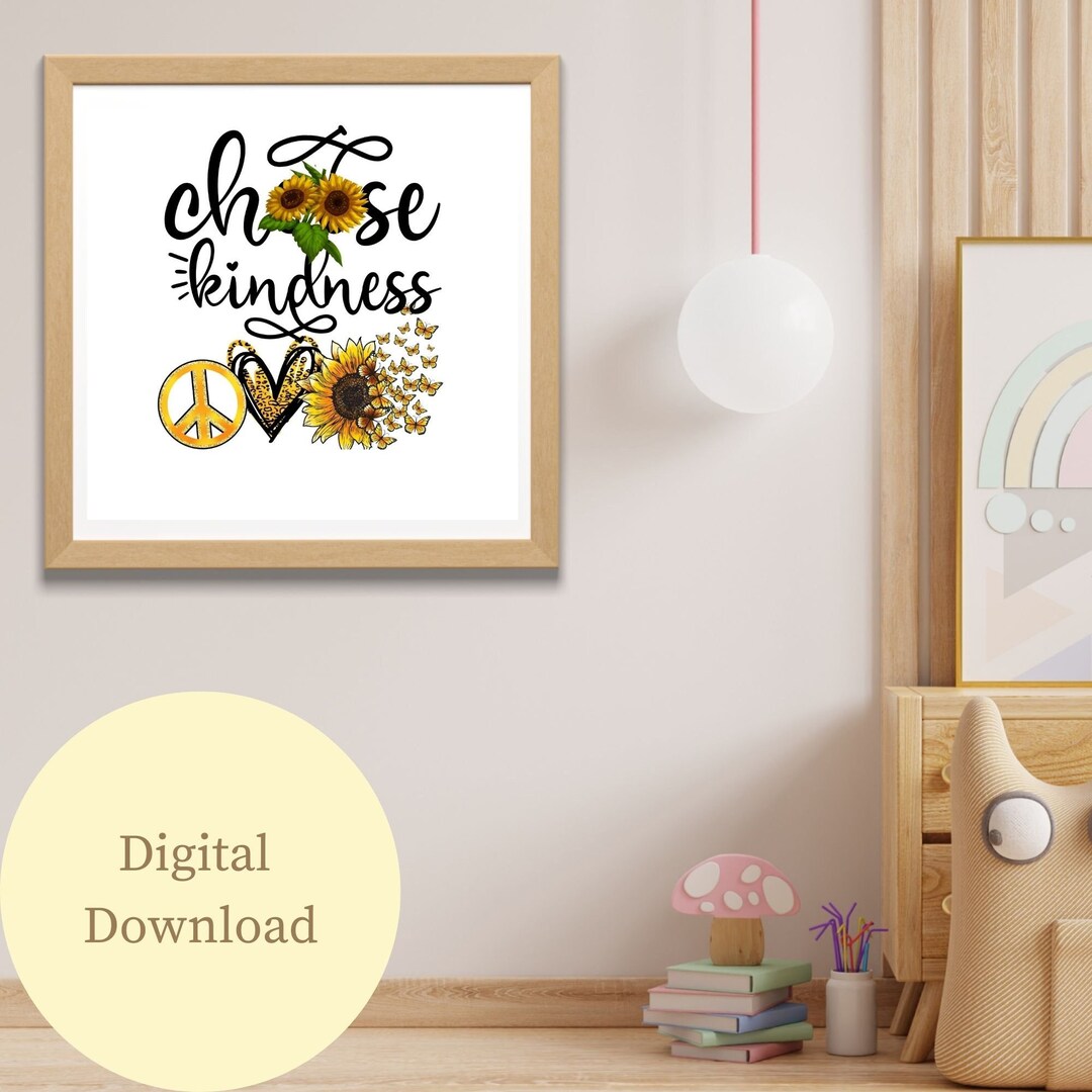 Choose Kindness Sunflower Art Print - Digital Download, JPEG Download ...