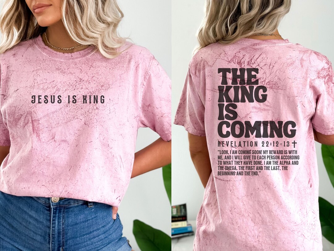Jesus is King, the King is Coming Shirt, Comfort Colors Color Blast ...